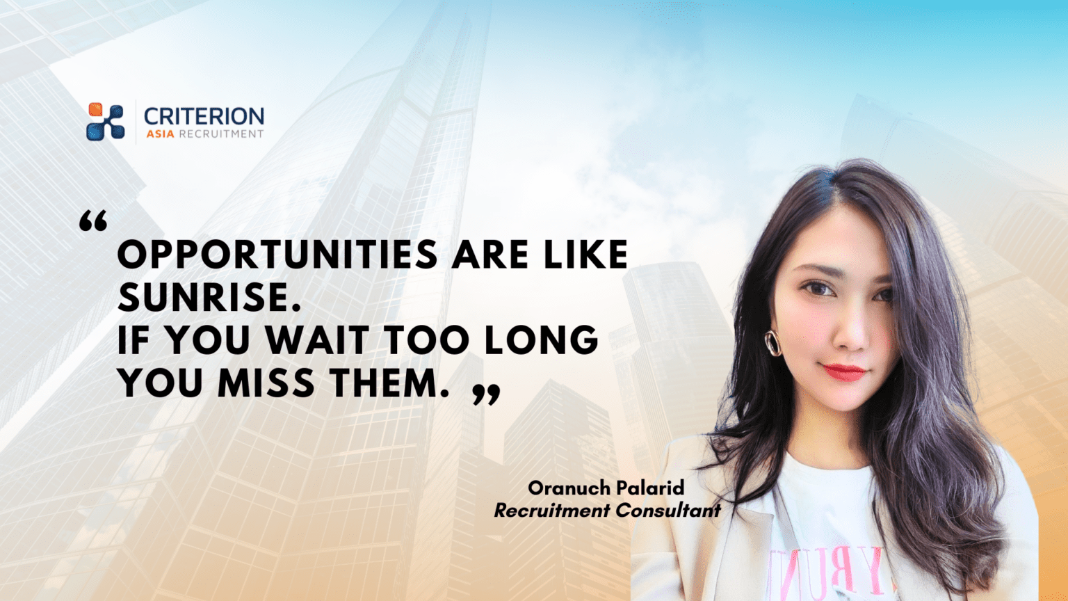 Opportunities are like sunrise. If you wait too long you miss them.